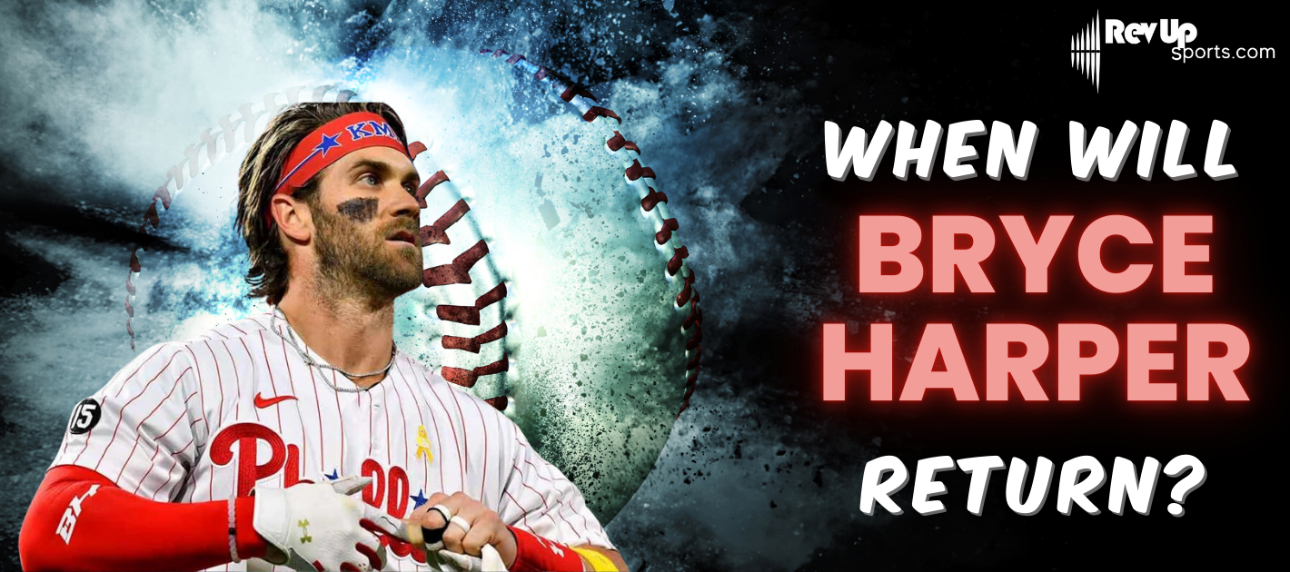 When Will Bryce Harper Return From Injury? | RevUpSports.com