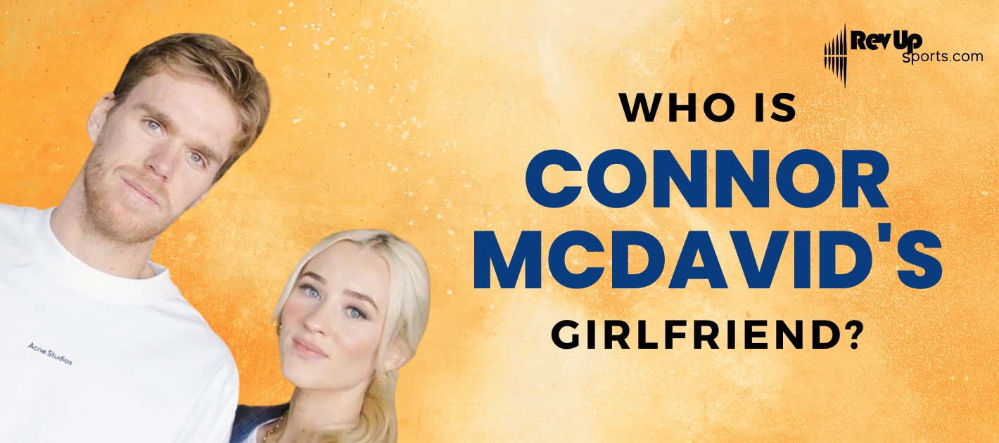 Does Connor McDavid Have a Girlfriend? | | RevUp Sports