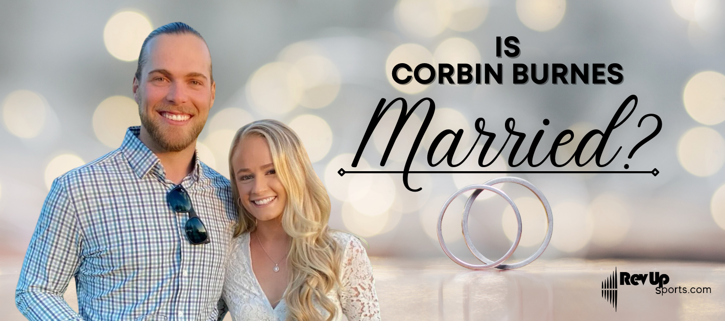 Is Corbin Burnes Married? | | RevUp Sports