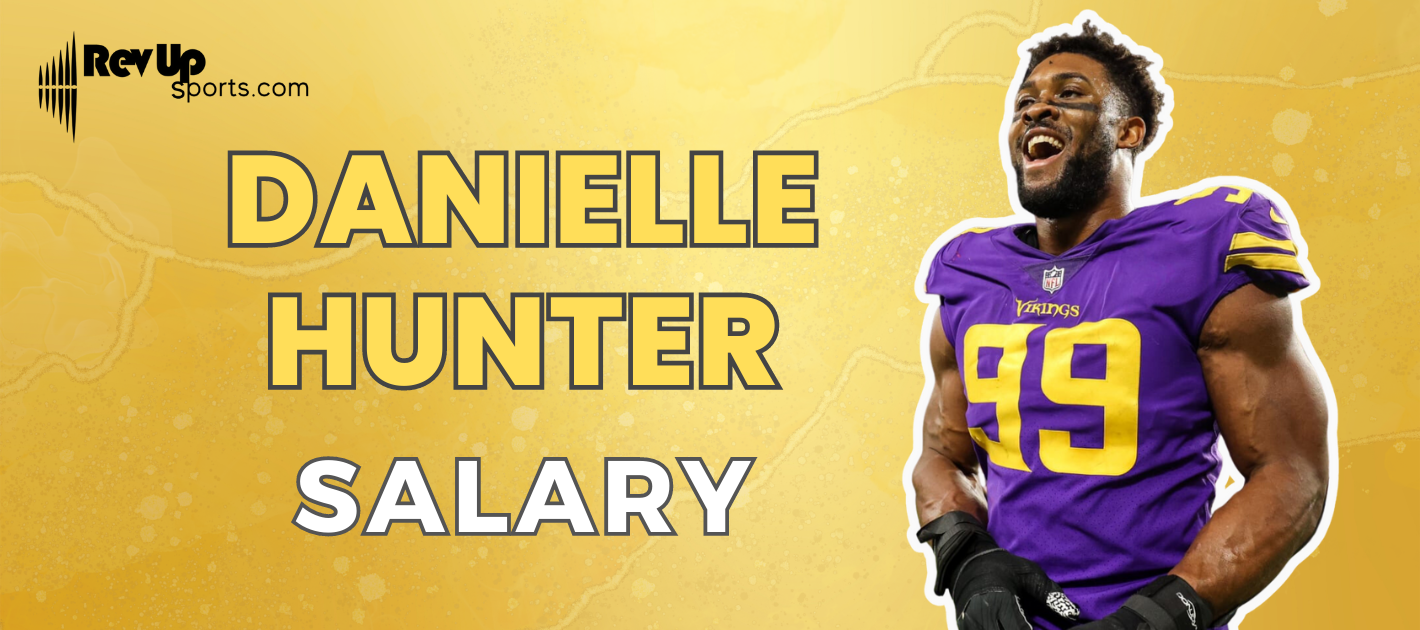 How Much Does Danielle Hunter Earn? | | RevUp Sports How Much Does Danielle Hunter Earn? | | RevUp Sports