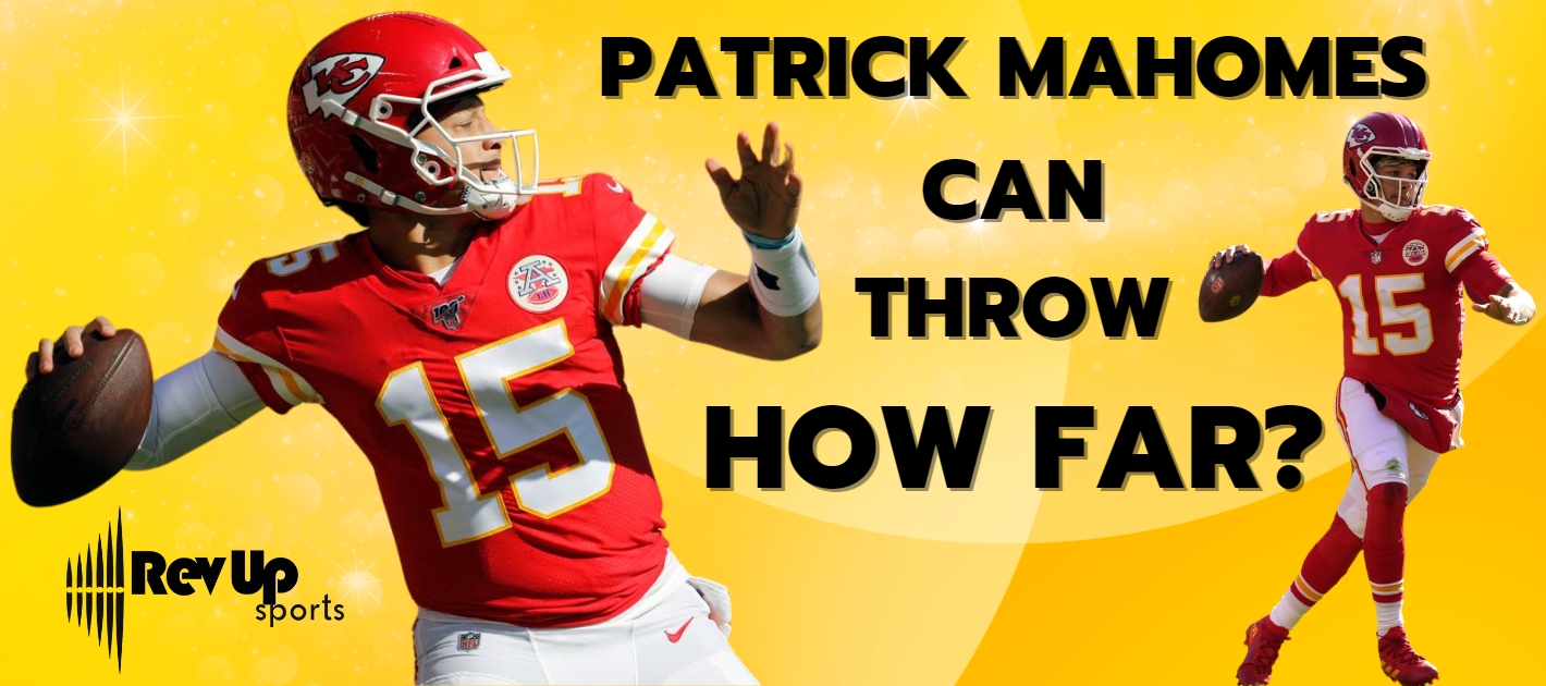 How Far Can Patrick Mahomes Throw? | | RevUp Sports