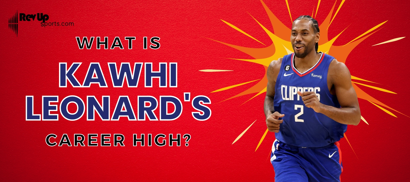 What Is Kawhi Leonard's Career High? | | RevUp Sports